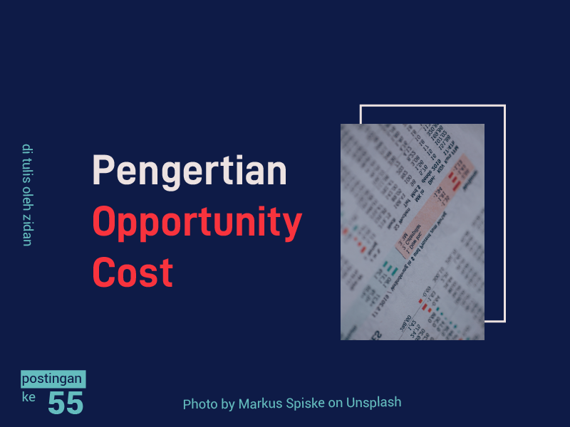 Pengertian Opportunity Cost Serta Contoh dan Formula - muhzulzidan blog