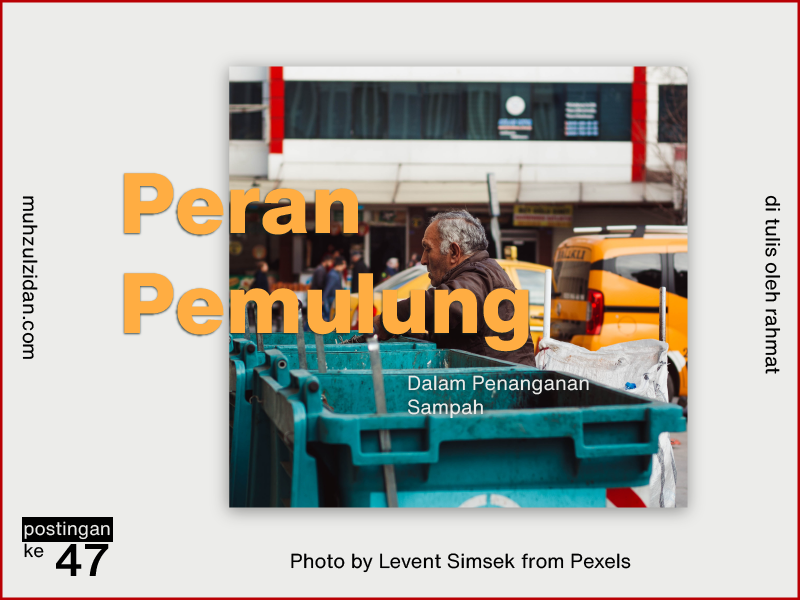 Peran Pemulung Dalam Penanganan Sampah - muhzulzidan blog